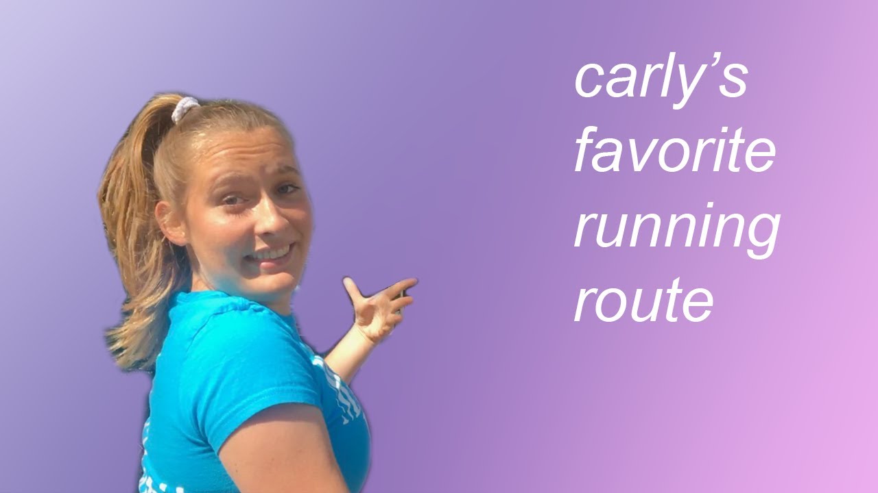 Carly's FAVORITE running route! - YouTube