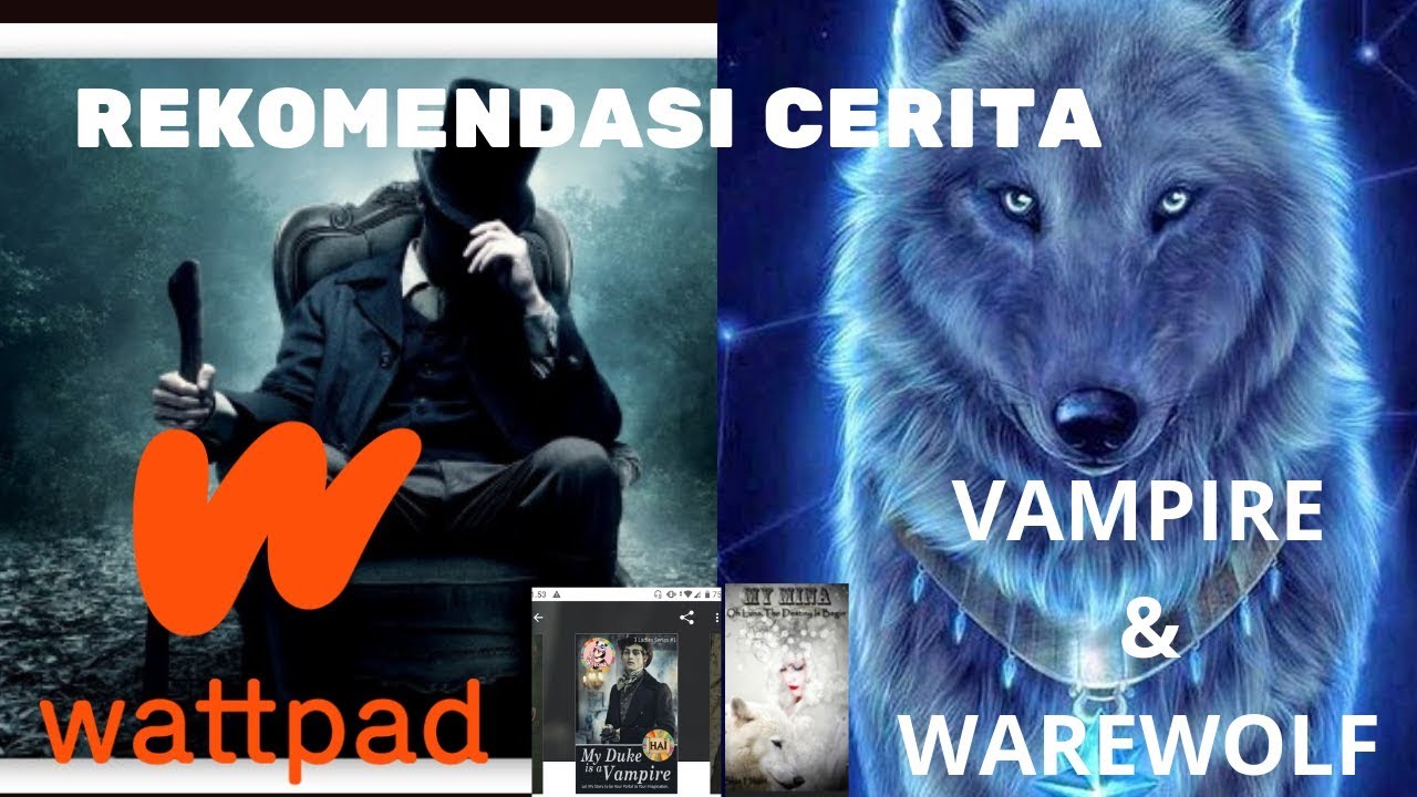 REKOMENDASI CERITA WATTPAD VAMPIRE & WAREWOLF - YouTube