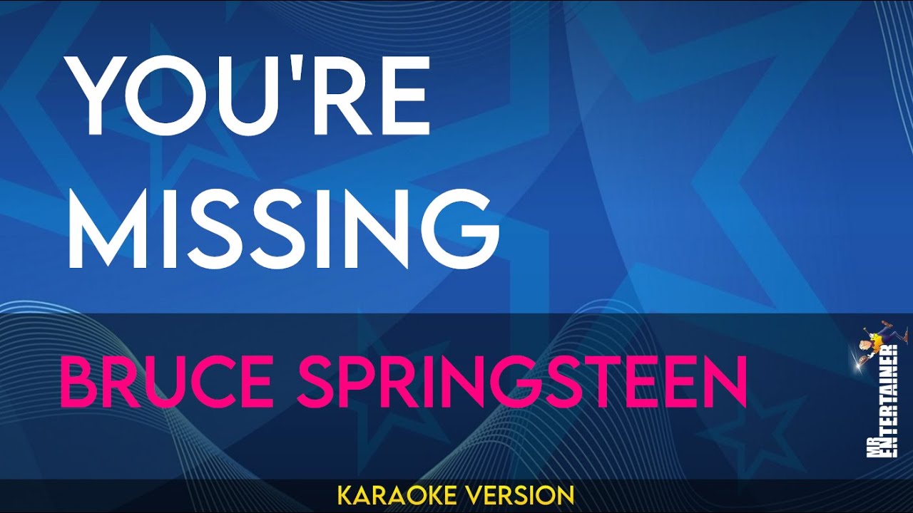 You're Missing - Bruce Springsteen (KARAOKE) - YouTube