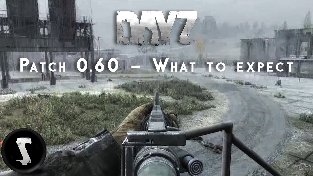 DayZ Patch 0.60 - What to Expect! - YouTube