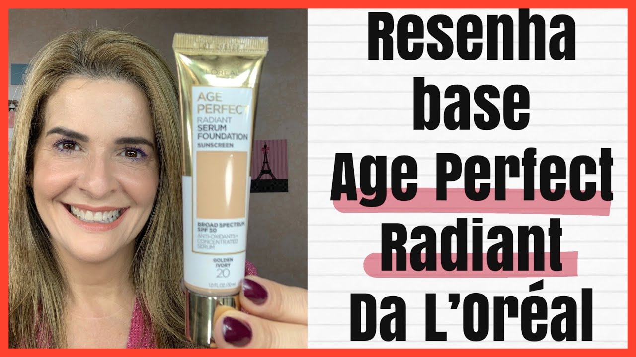 Resenha da base Age Perfect Radiant L’Oréal - YouTube