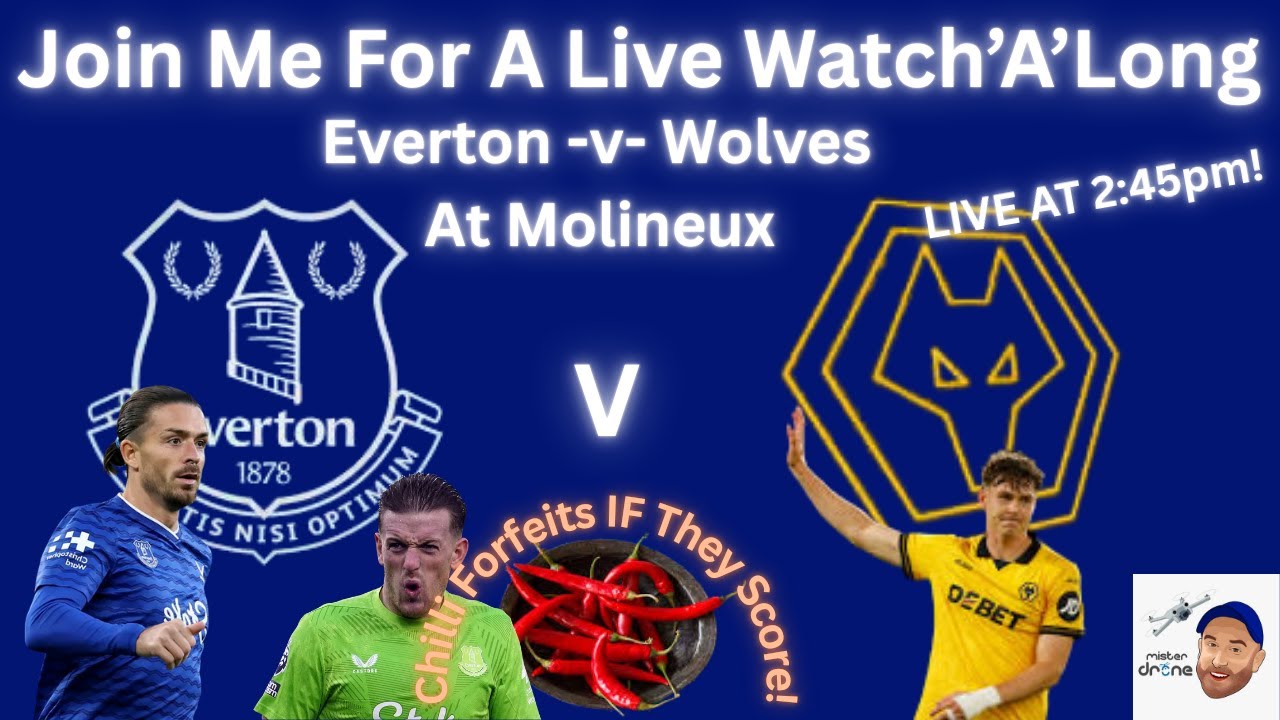EVERTON V WOLVES AT MOLINEUX LIVE MATCH WATCH'A'LONG! - YouTube