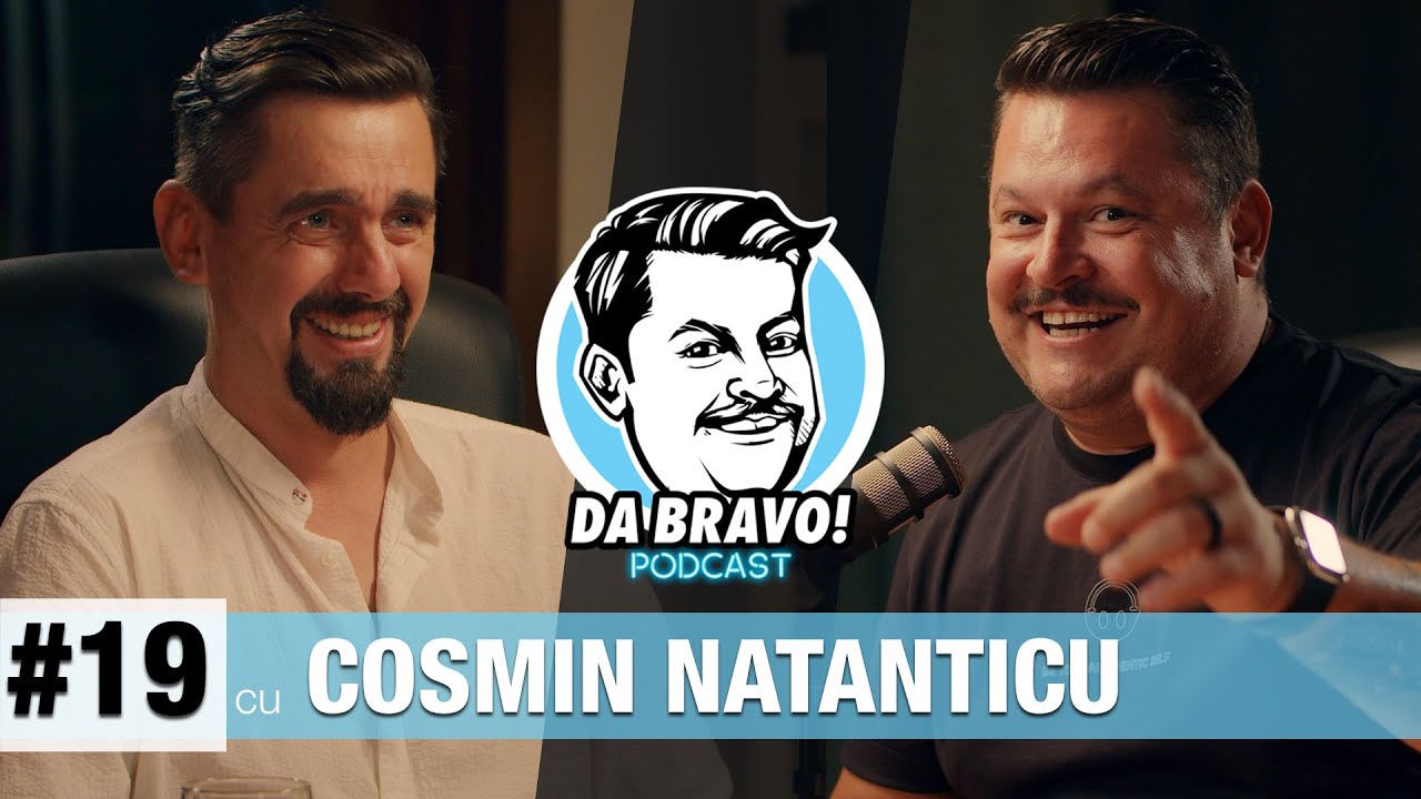 DA BRAVO! Podcast #19 cu Cosmin Natanticu - YouTube