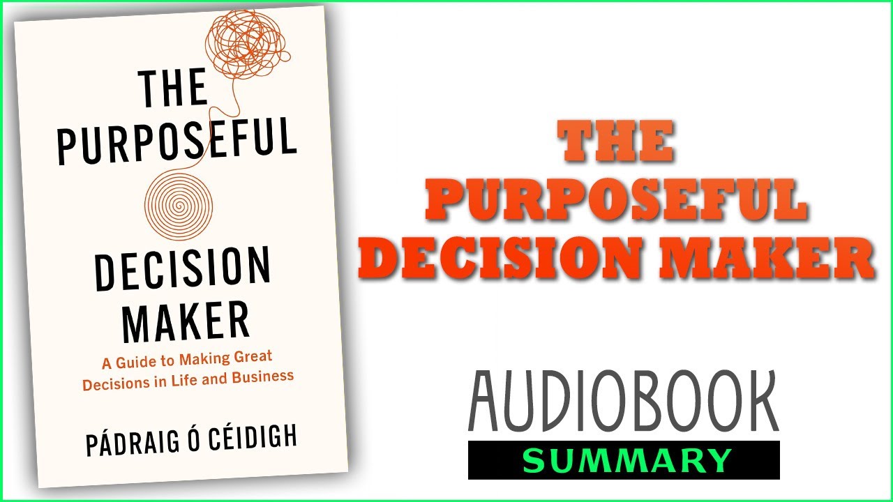 ⭐The Purposeful Decision Maker - Pádraig Ó Céidigh - Free Audiobook ...