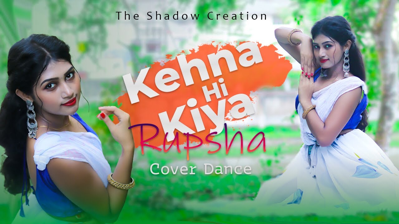 Kehna hi kiya / Cover dance by Rupsha Karmakar / Presents on The Shadow Creation - YouTube