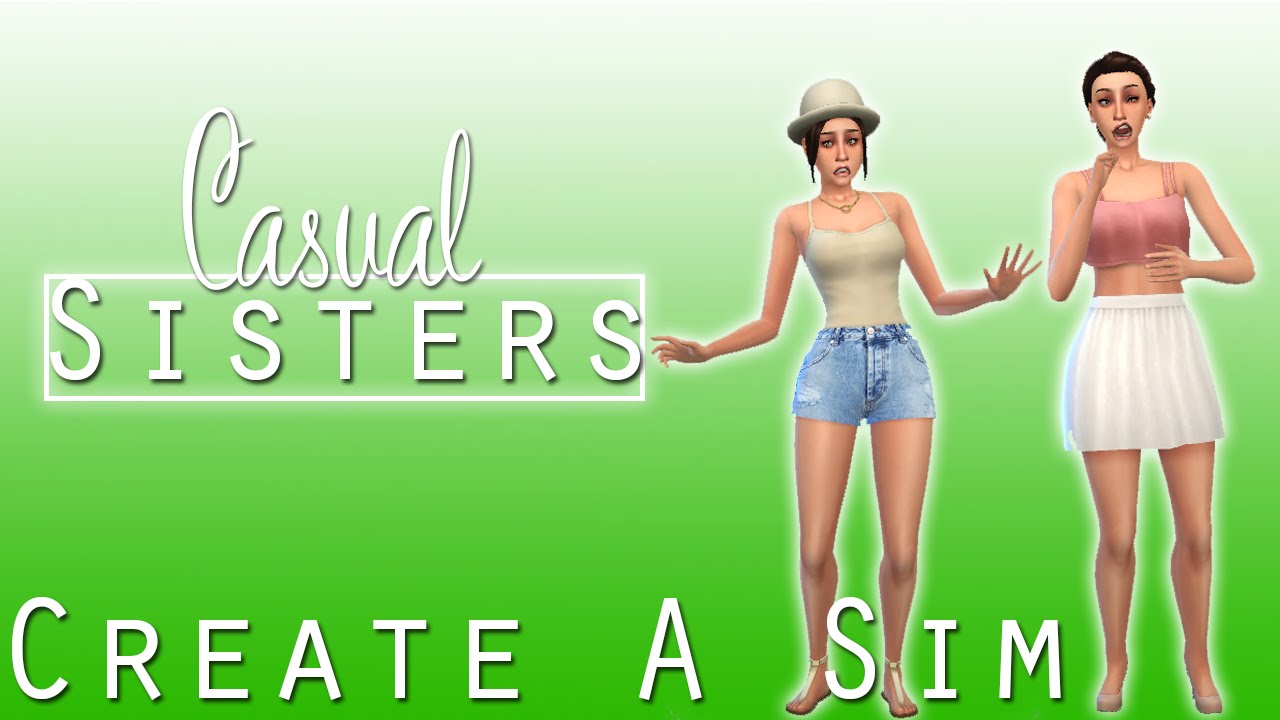 The Sims 4: Create A Sim - Casual Sisters - YouTube