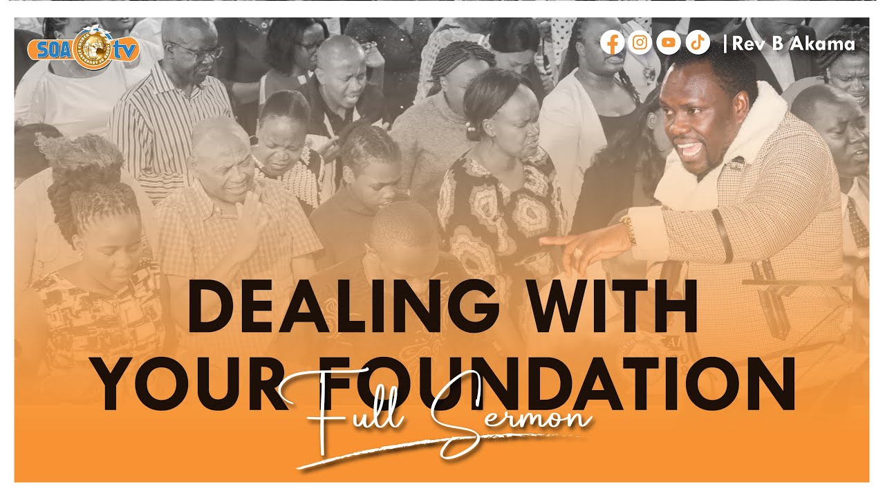 DEALING WITH YOUR FOUNDATION | FULL SERMON | REV B AKAMA - YouTube