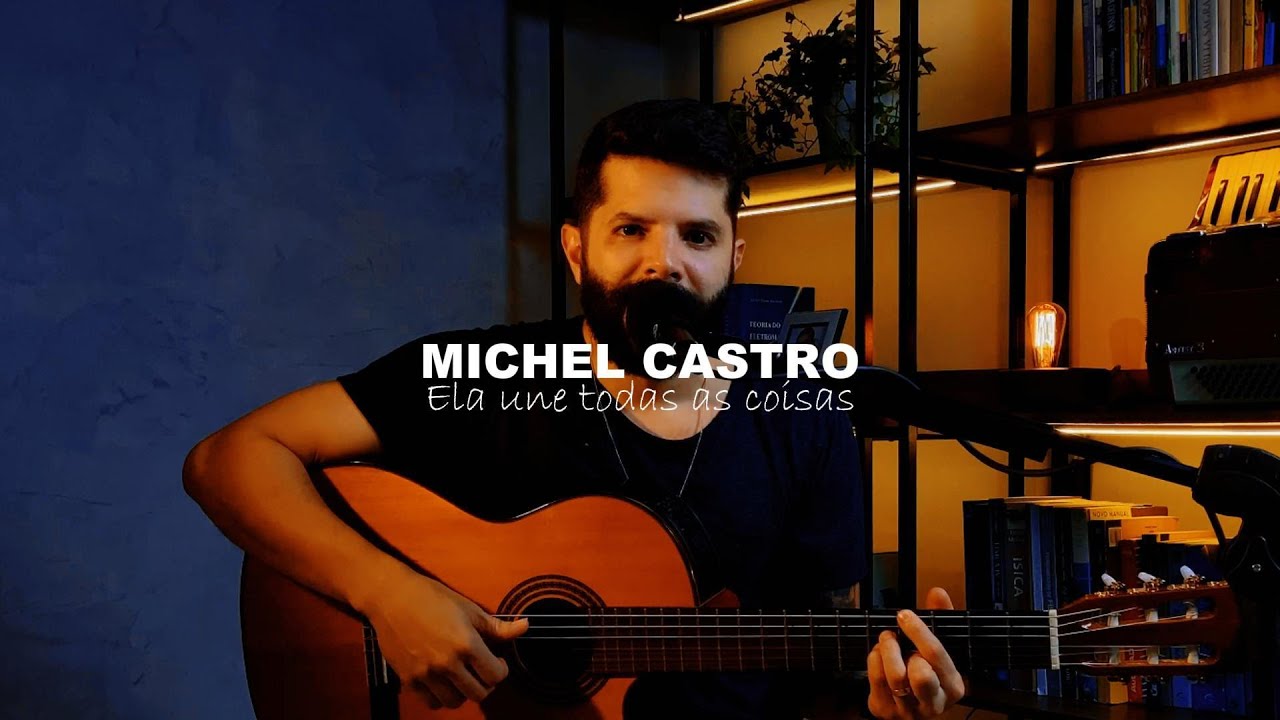 Michel Castro - Ela une todas as coisas (Cover) - YouTube