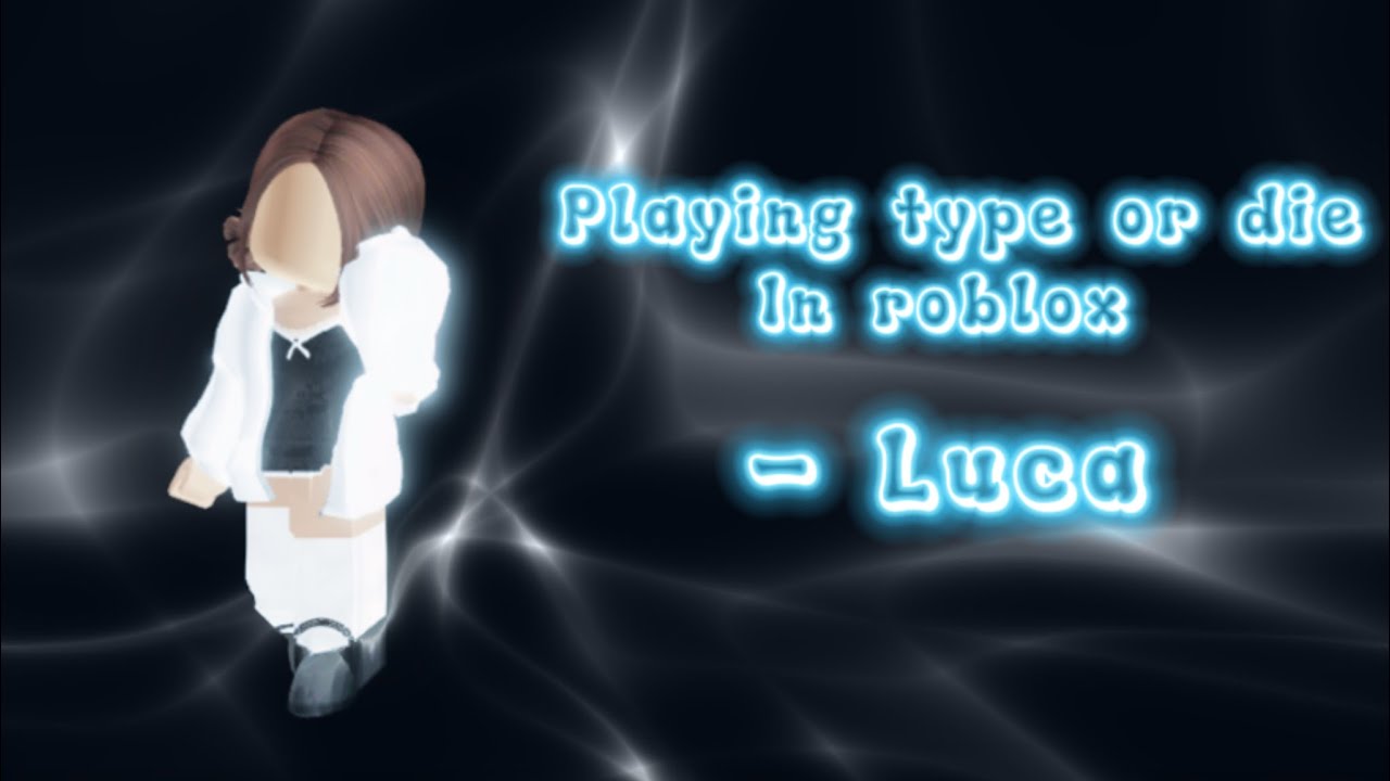Type or die - roblox - Luca - YouTube