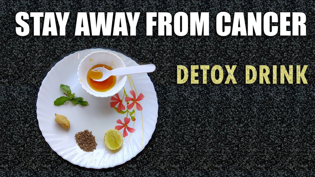 Stay away from CANCER | Detox your body | - YouTube