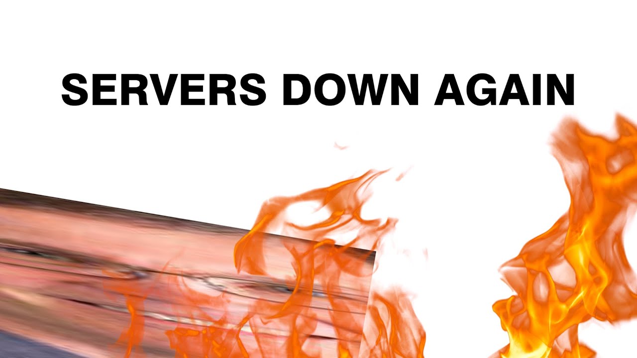 SERVERS DOWN AGAIN - YouTube