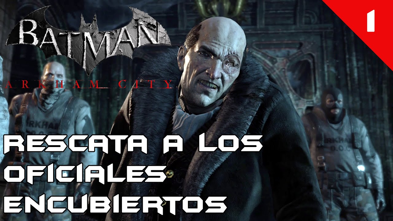 Rescata A Los Oficiales Encubiertos [Parte 1] | Batman: Arkham City ...