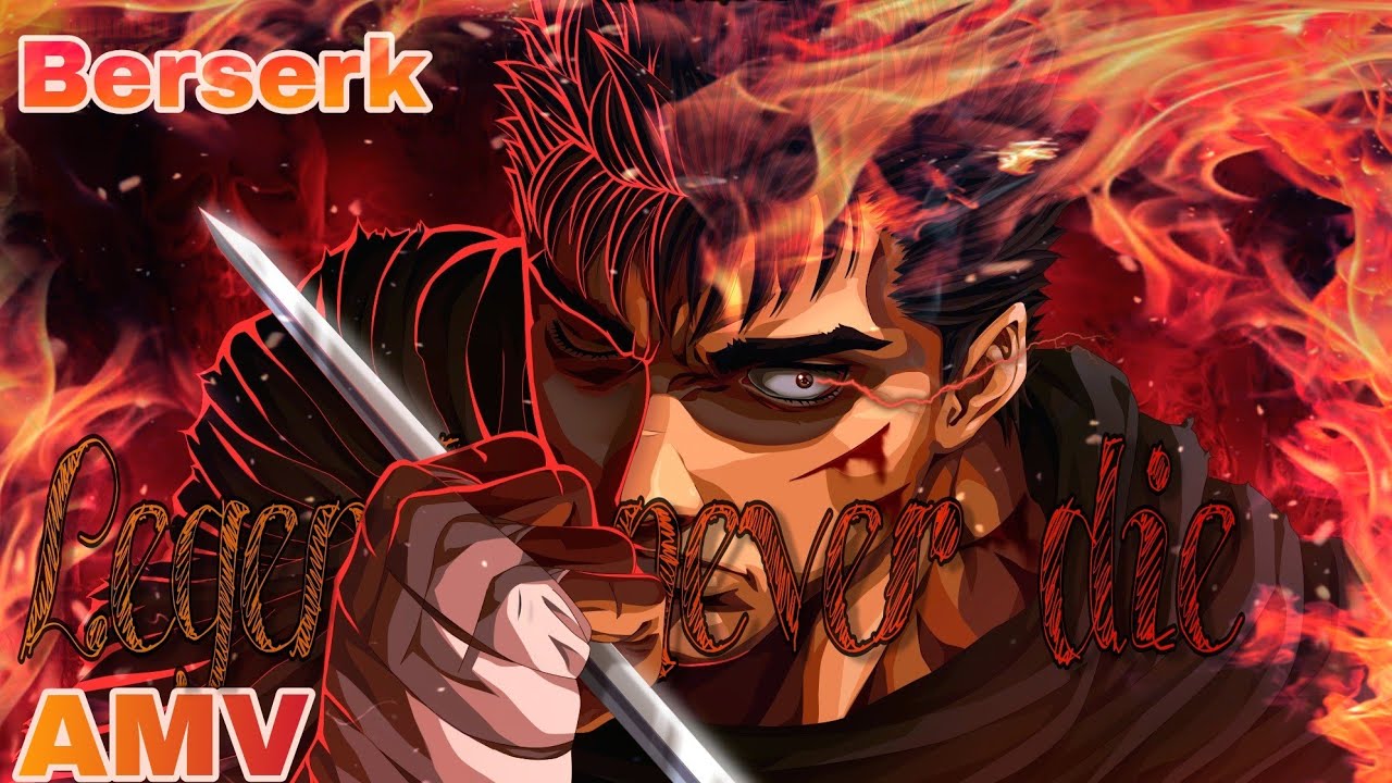 Berserk AMV - Legends never die (Guts) - YouTube