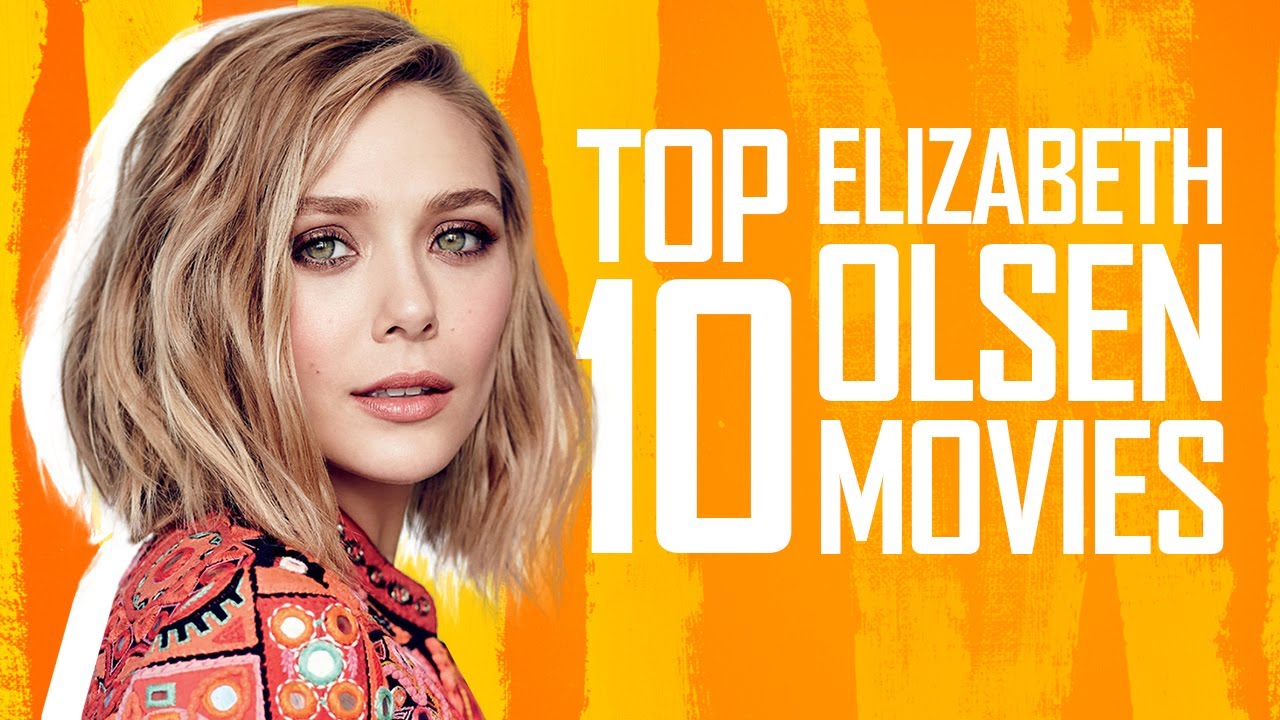 Top 10 Elizabeth Olsen Movies - YouTube