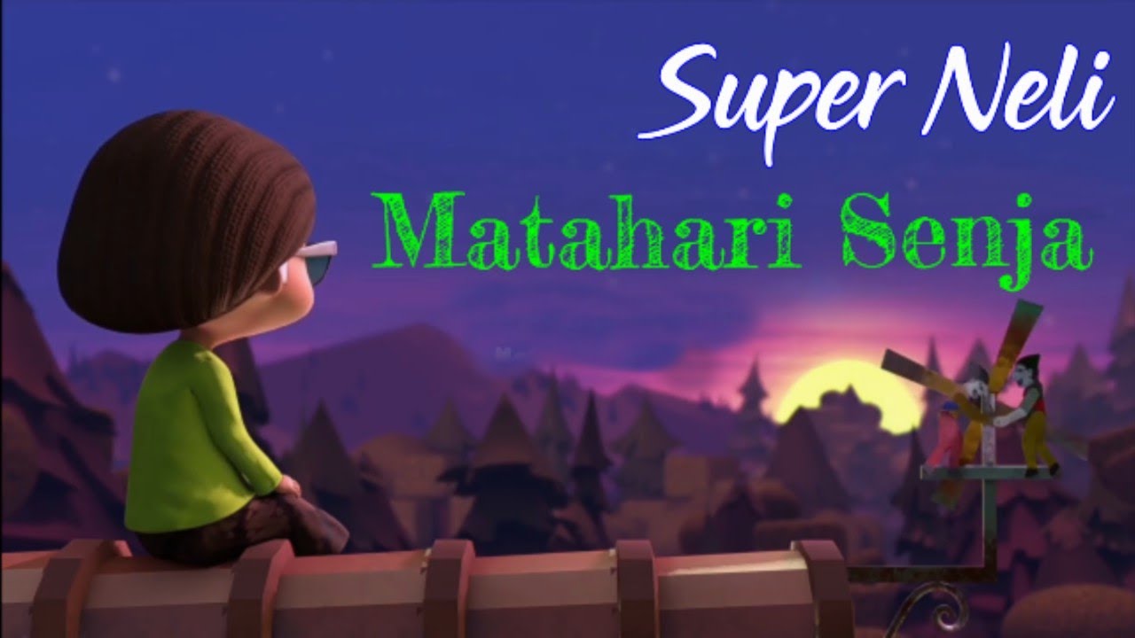 Matahari Senja & Lirik Ost Super Neli - YouTube