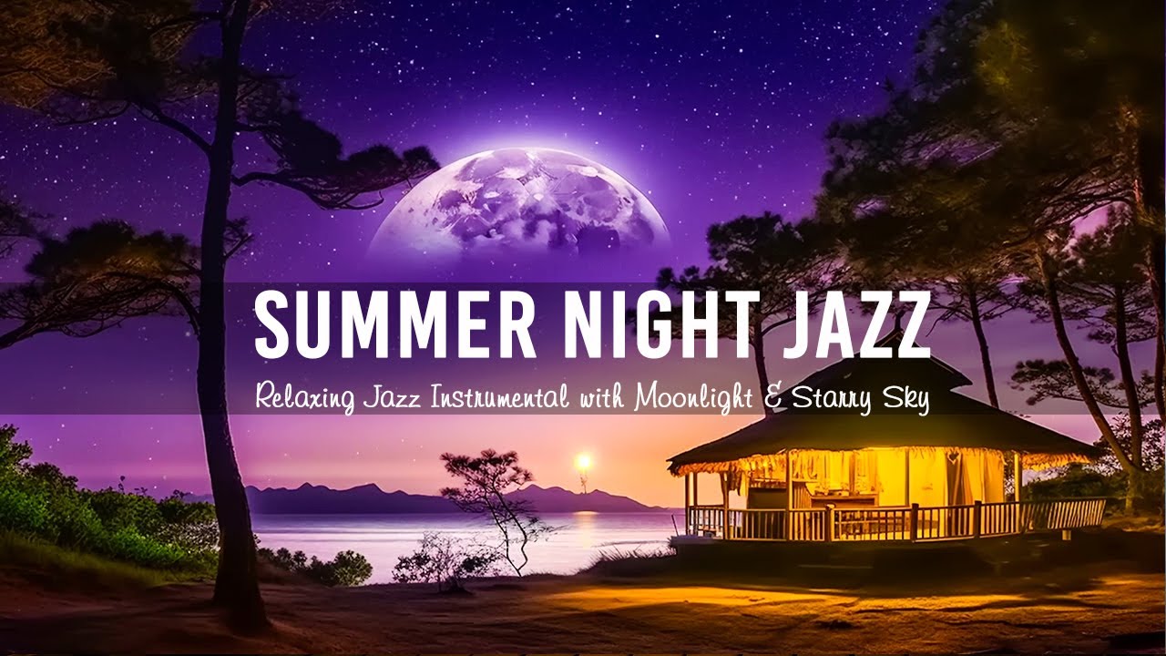 Summer Night Jazz - Tender Piano Jazz Music - Relaxing Jazz ...