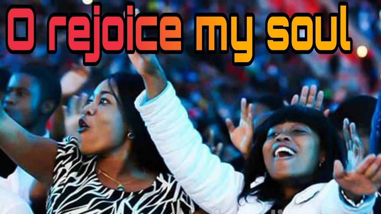 O REJOICE MY SOUL - YouTube