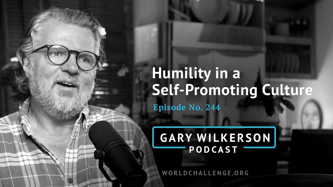 Humility in a Self-Promoting Culture - Gary Wilkerson Podcast (w ...