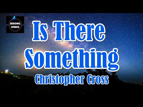 Is There Something by Christopher Cross (LYRICS) - YouTube Music