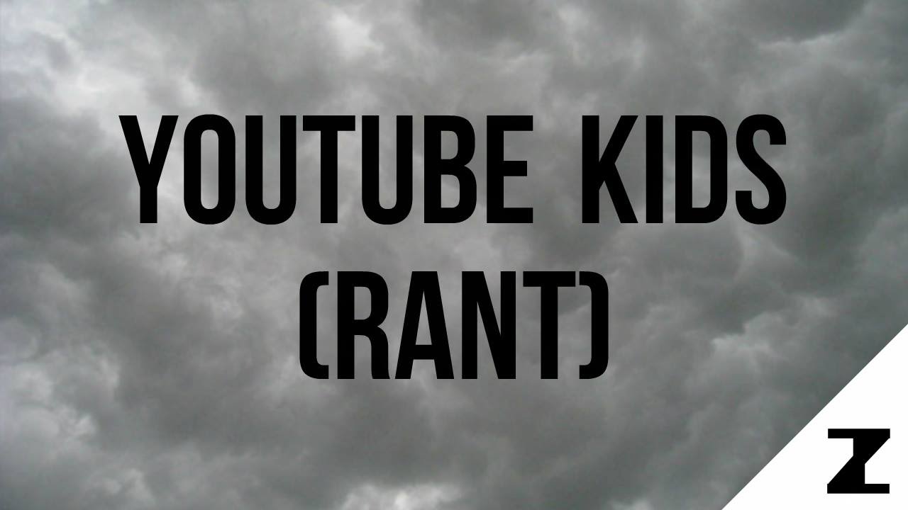 YouTube Kids (RANT) - YouTube