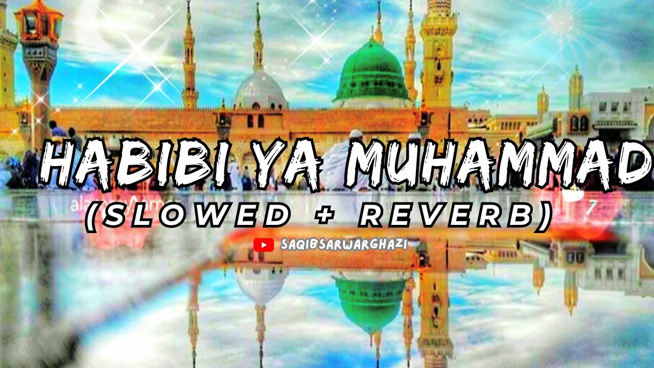 Habibi Ya Muhammad (slowed reverb) Beautiful Nasheed Naat l Lofi ...