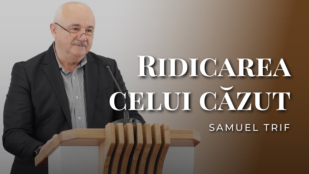 Samuel Trif - Ridicarea celui căzut - YouTube