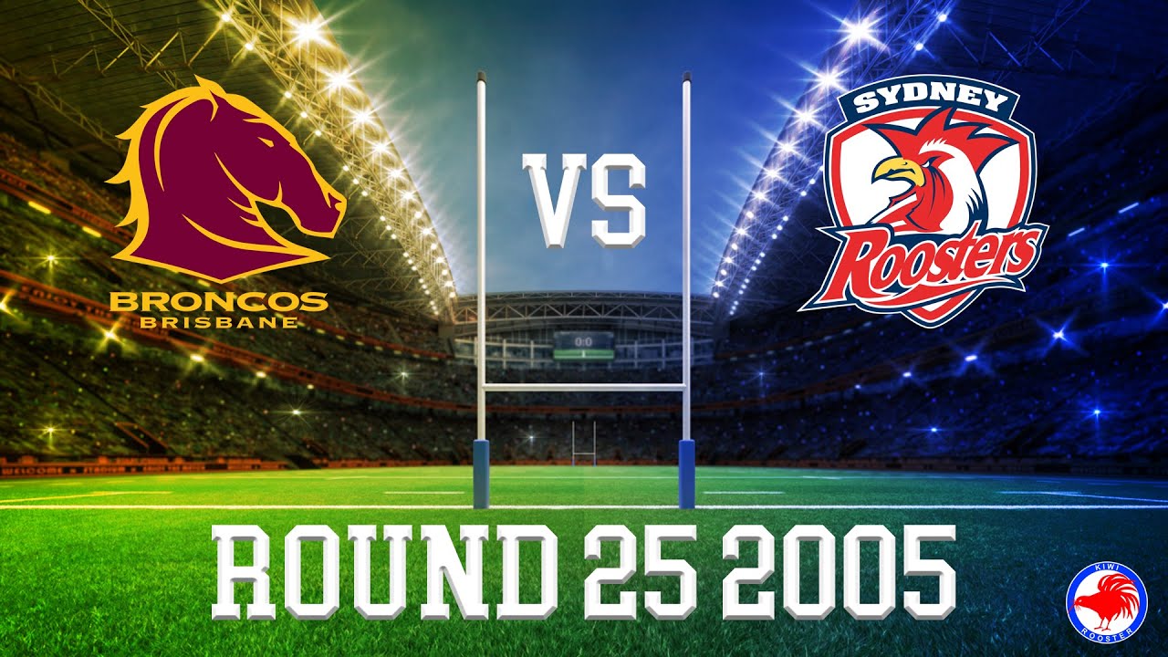 Broncos vs Roosters Round 25 2005 Full Match - YouTube