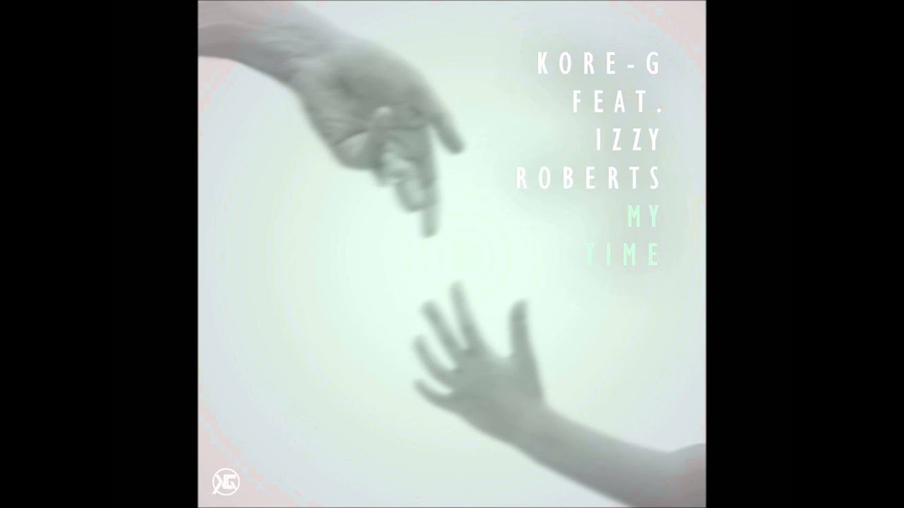 Kore-G - My Time (feat. Izzy Roberts) - YouTube Music