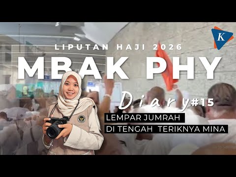 [DIARY MBAK PHY] Perjuangan Jemaah Haji di Mina, dari Cuaca Panas hingga Lempar Jumrah...