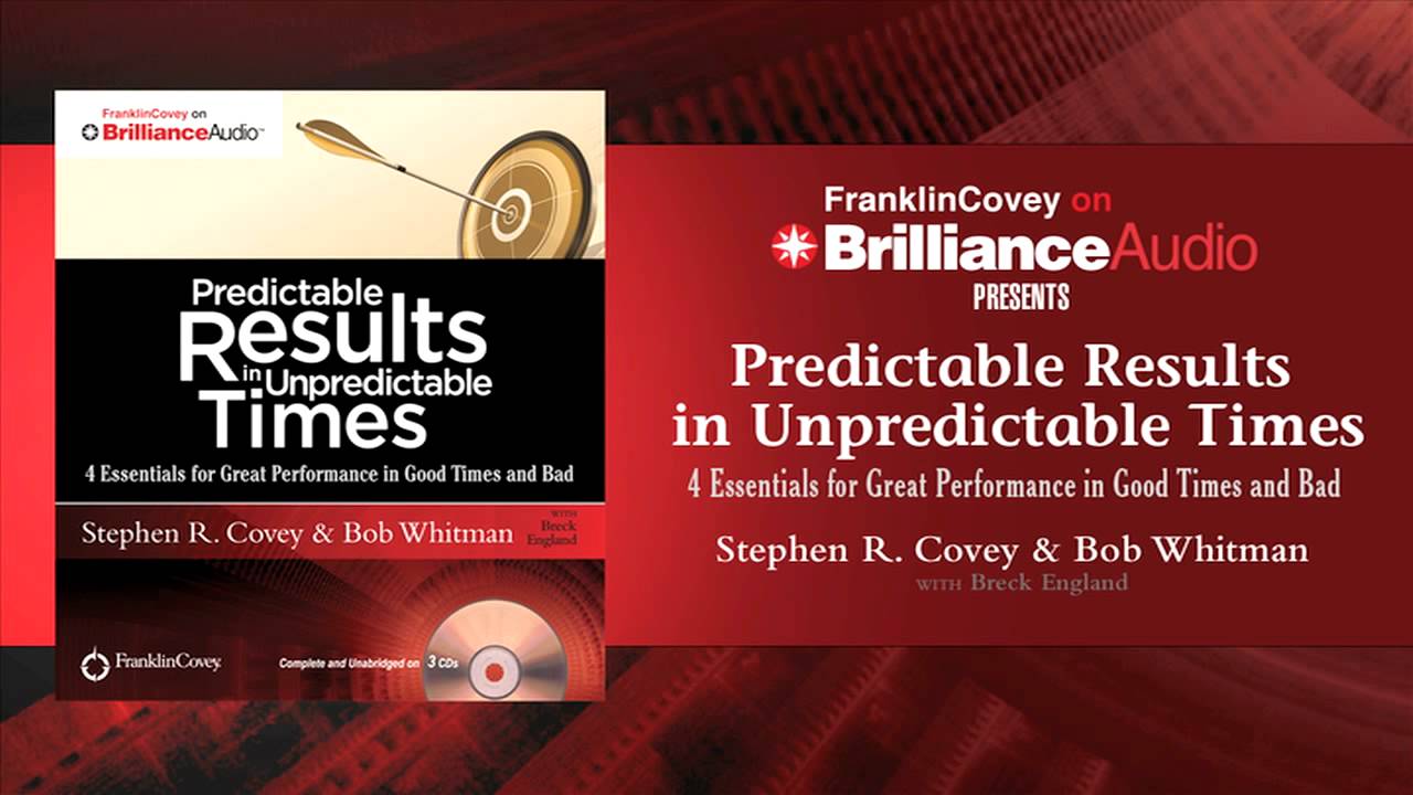Predictable Results in Unpredictable Times by Stephen R. Covey and Bob ...