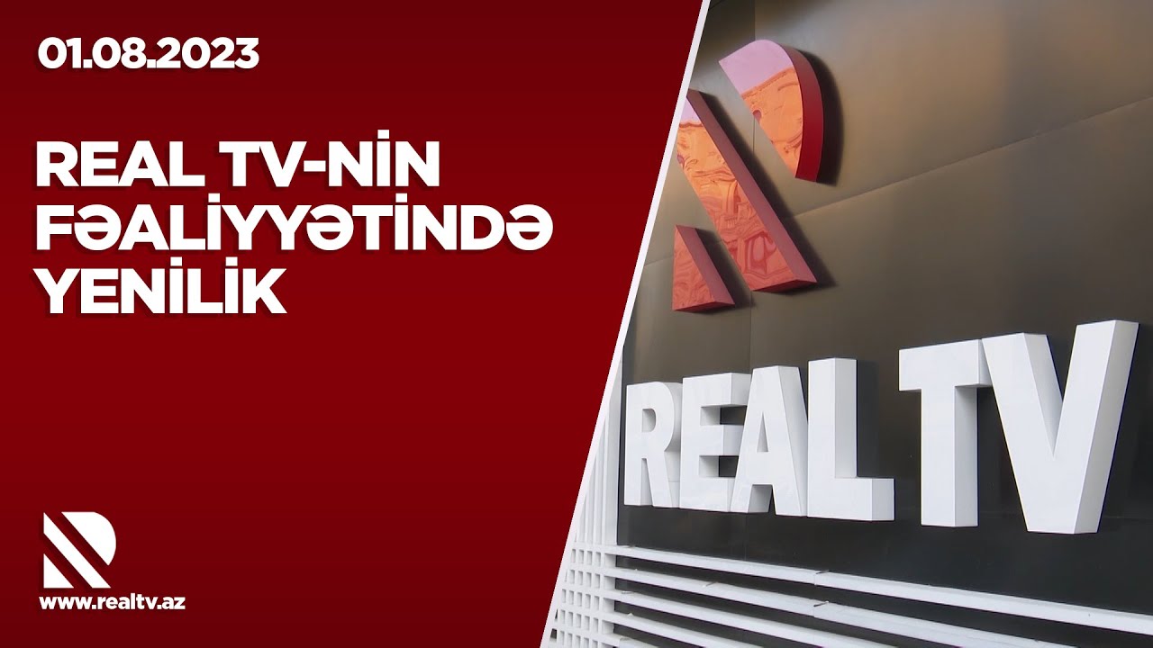 REAL TV-nin fəaliyyətində yenilik - YouTube