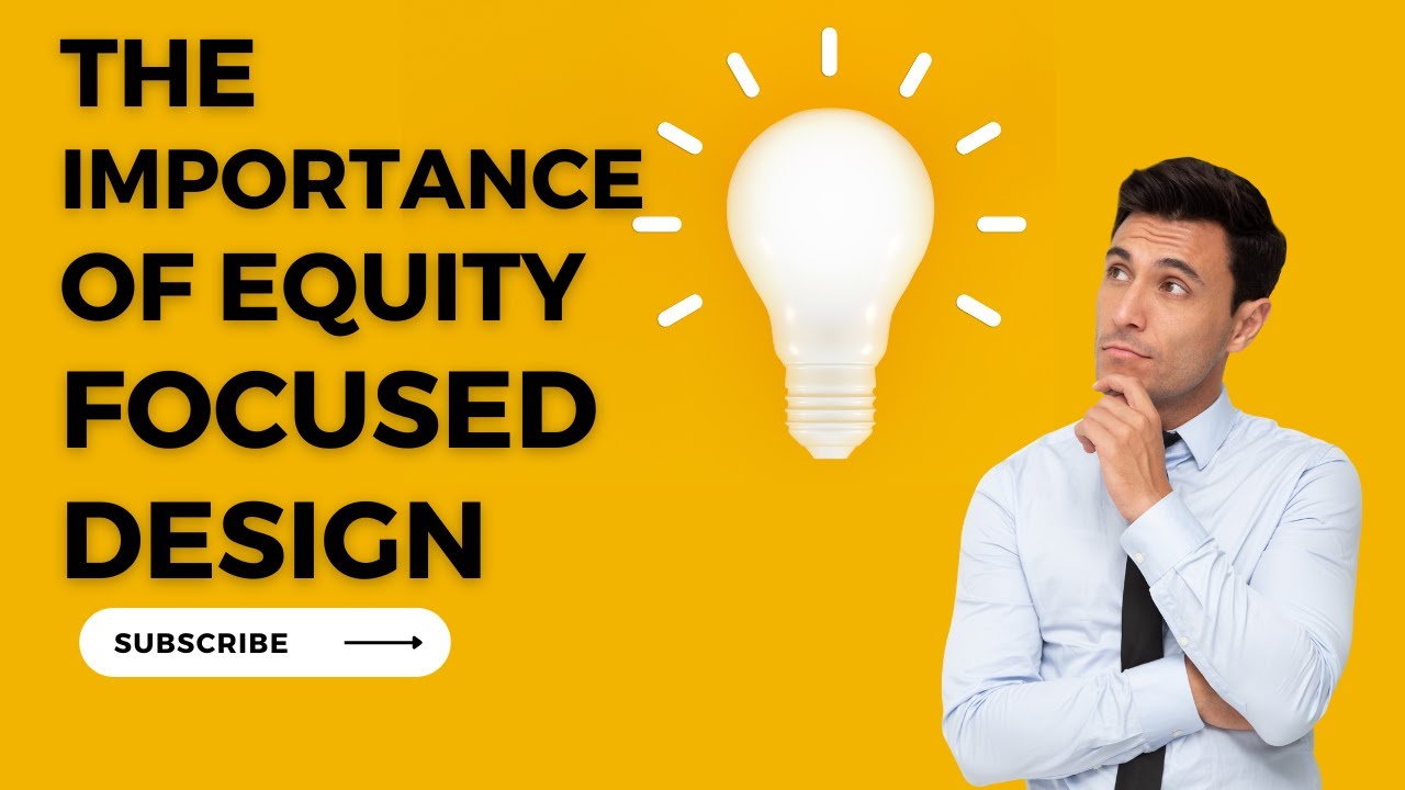 The importance of equity focused design - YouTube