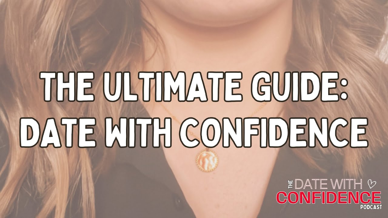 This Simple Concept Will Help You Date with Confidence | The Date with ...