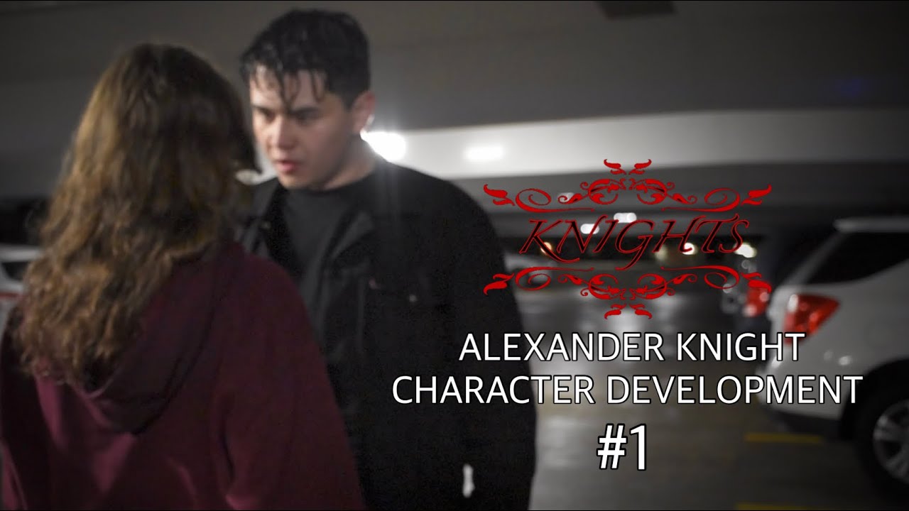 “Knights” Alexander Knight Character Development #1 - YouTube
