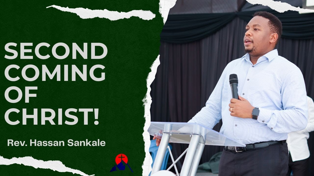 THE SECOND COMING OF CHRIST - REV. HASSAN SANKALE || Called To ...