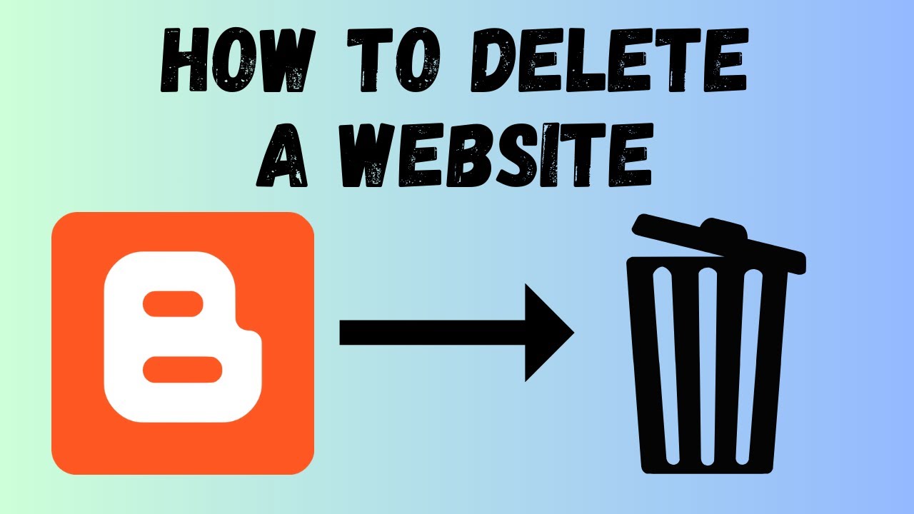 How To Delete A Blogger Website In Two Steps - YouTube