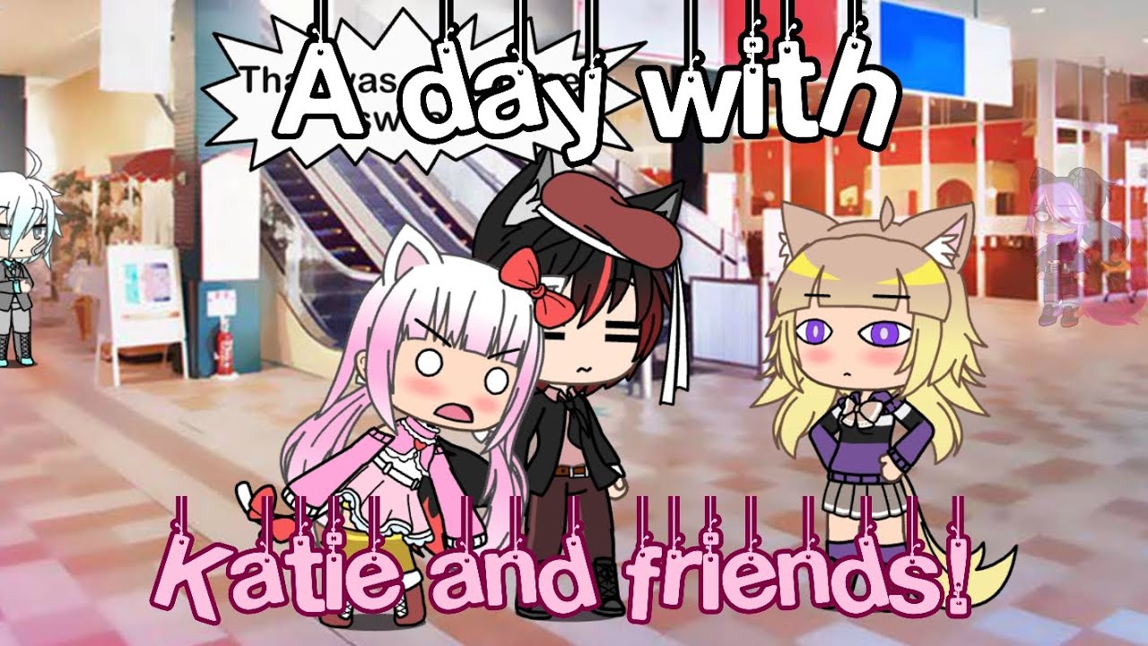A day with Katie and friends!!! [Gacha Life short] - YouTube