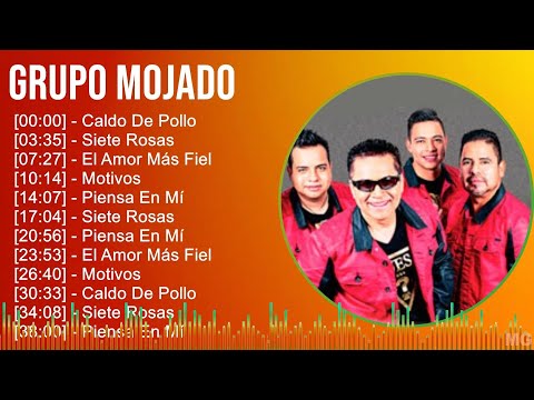 Grupo Mojado 2024 MIX Grandes Exitos - Caldo De Pollo, Siete Rosas, El Amor Más Fiel, Motivos