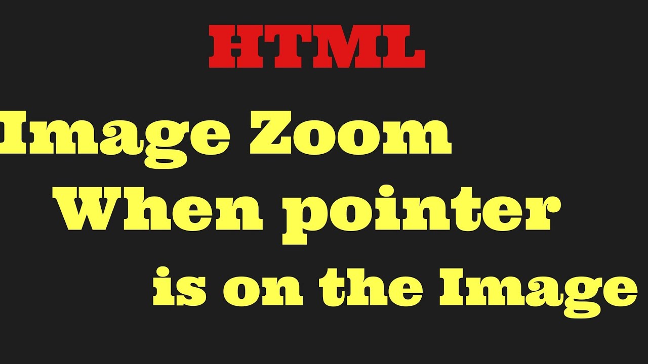 Image zoom when pointer is on image using html - YouTube