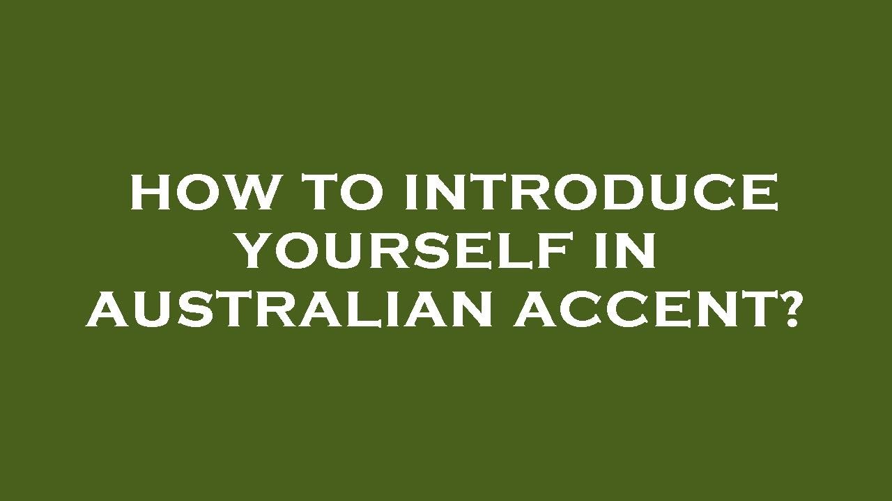 How to introduce yourself in australian accent? - YouTube