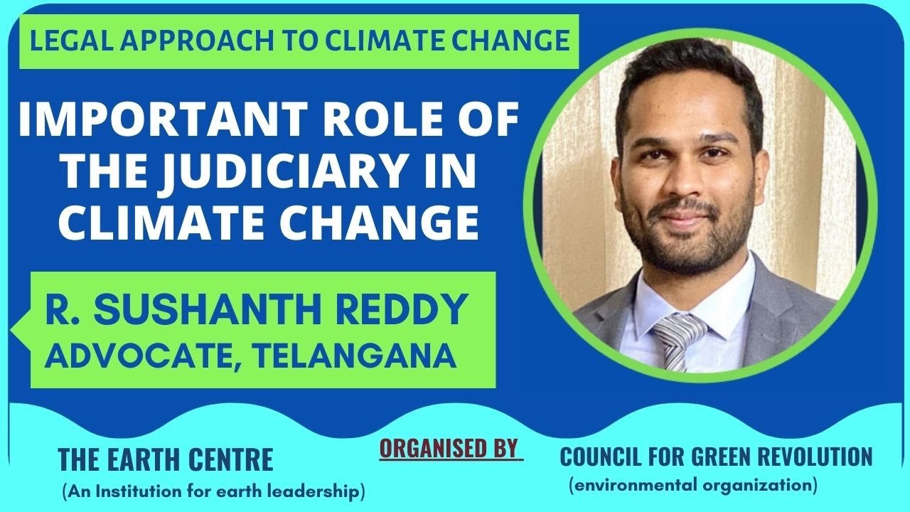 The Important Role of the Judiciary in Climate Change - Advocate R Sushanth Reddy || Earth ...