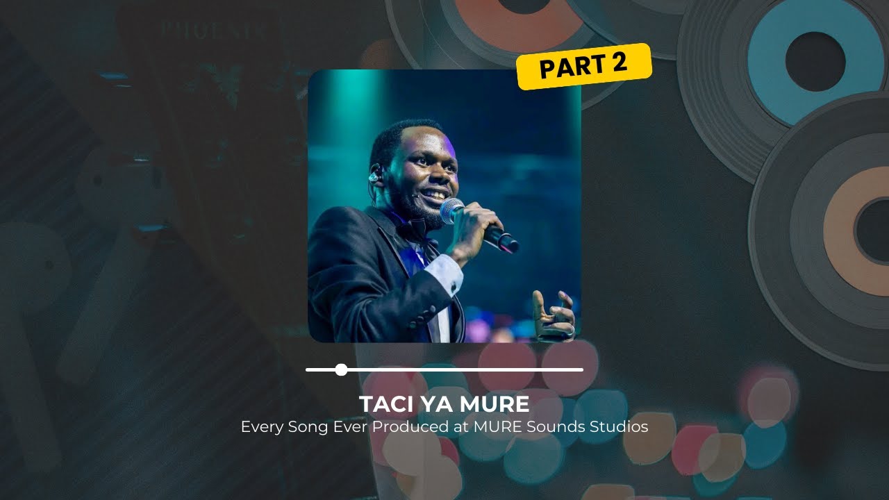 TACI YA MURE (Touch) - Part 2 - Every Song Ever Produced at MURE Sounds ...