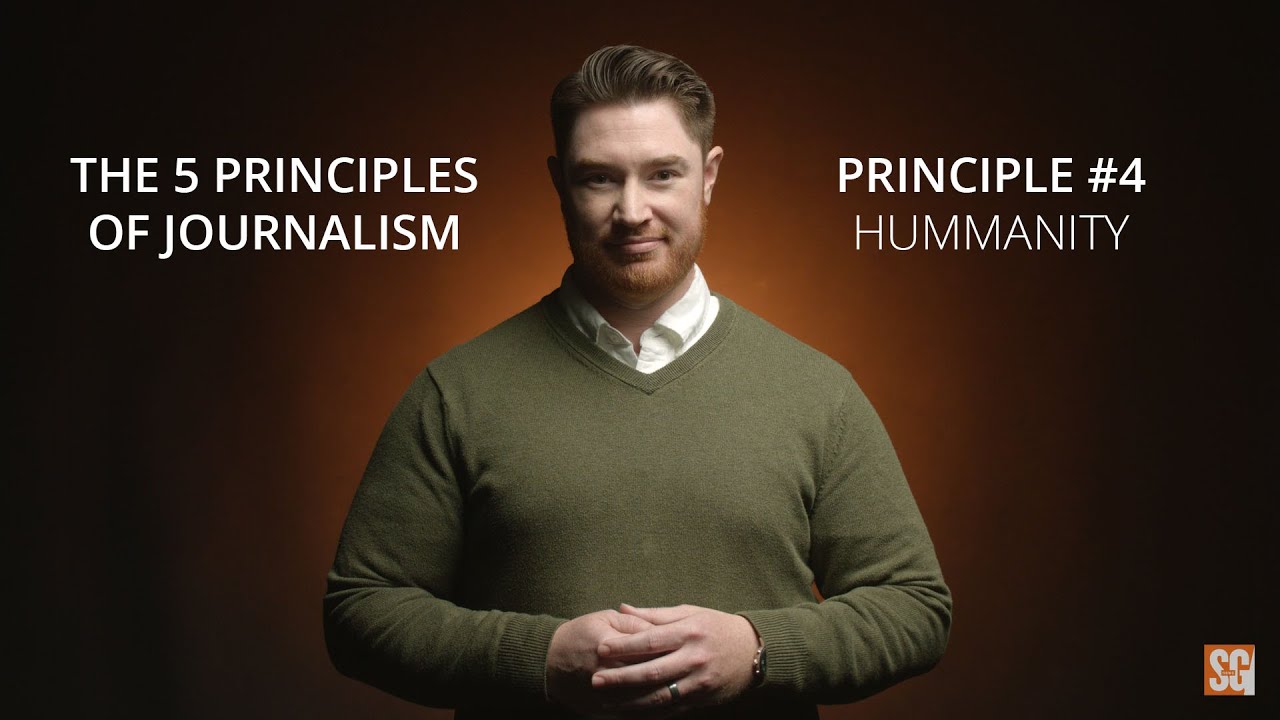 The 5 Principles of Journalism: Principle #4 | Humanity - YouTube