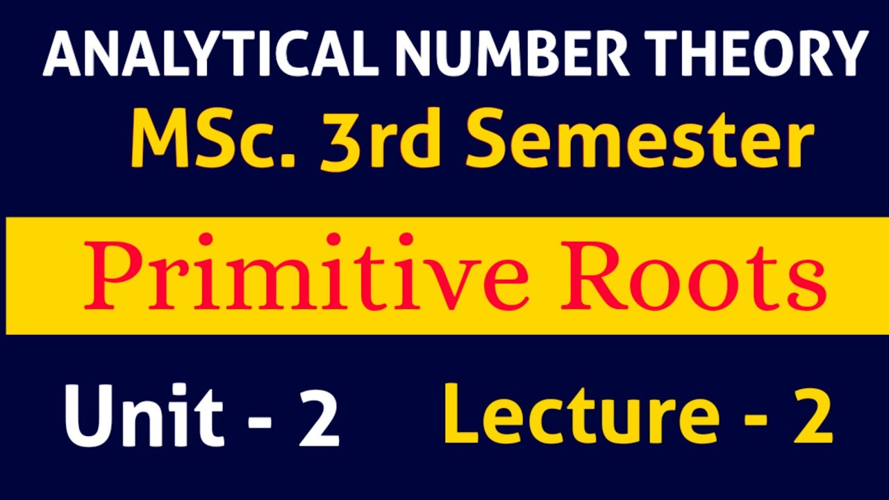 Primitive Roots|| ANT || Unit 2 || Lecture 2 - YouTube