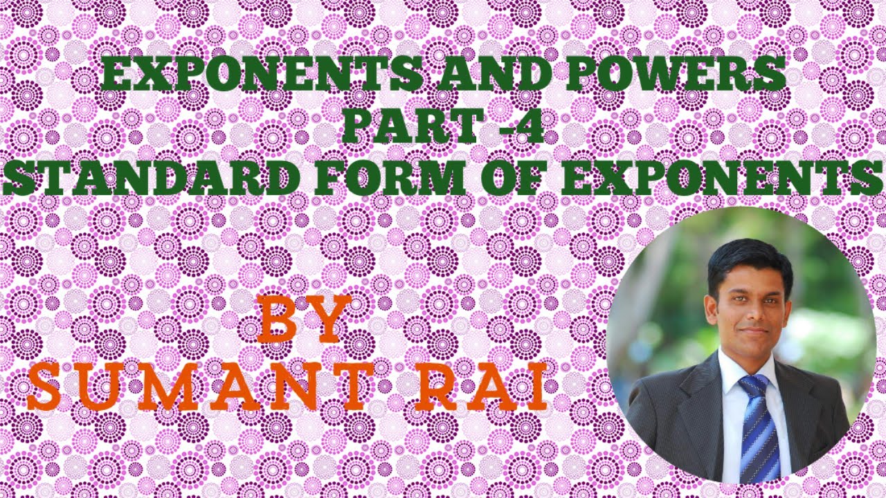 EXPONENTS AND POWERS PART-4 CLASS 7TH/STANDARD FORM OF EXPONENTS ...