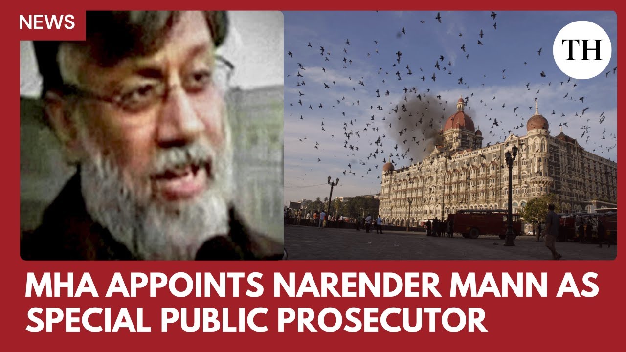 Tahawwur Rana case: MHA appoints Narender Mann as special public ...