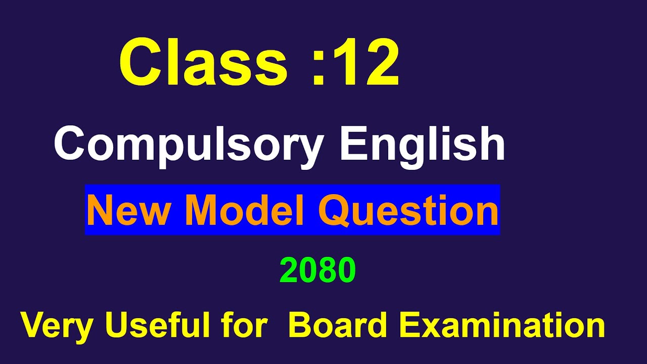 Grade 12/English/new model question/Board exam/neb 2080/English 12 ...