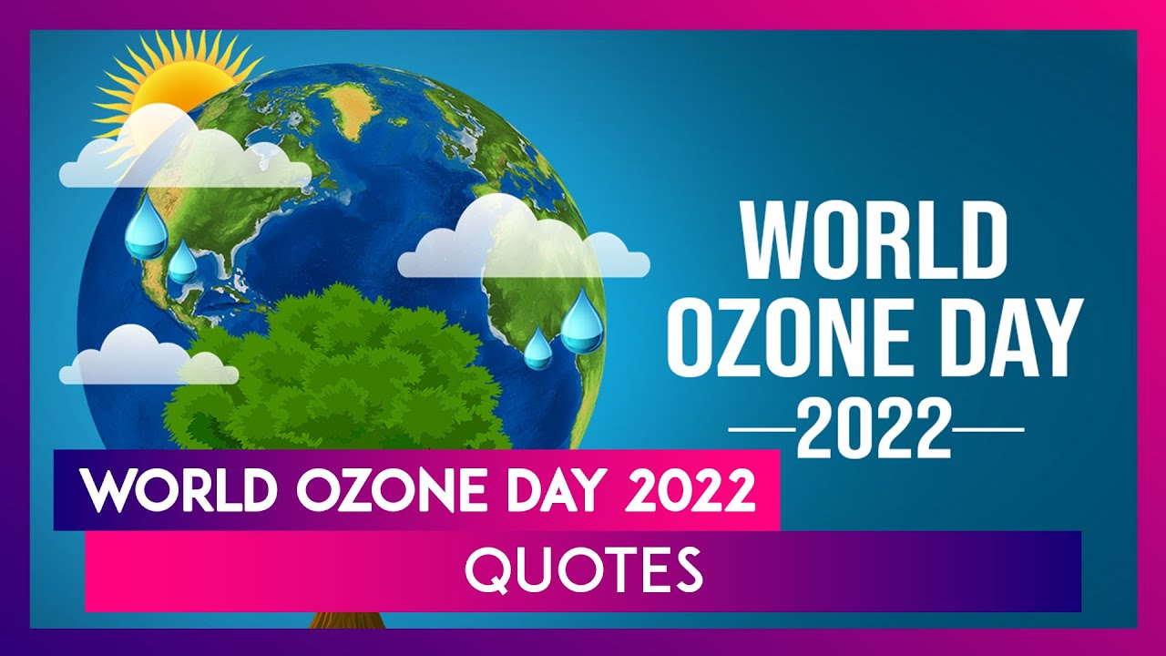 World Ozone Day 2022 Quotes To Share on the Day to Learn More About ...