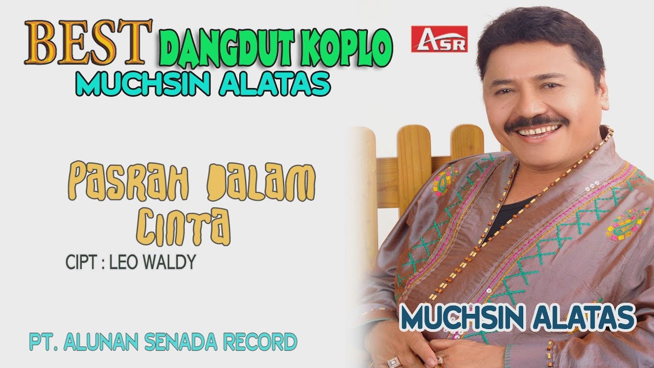 MUCHSIN ALATAS - DANGDUT KOPLO - PASRAH DALAM BERCINTA ( Official Video ...