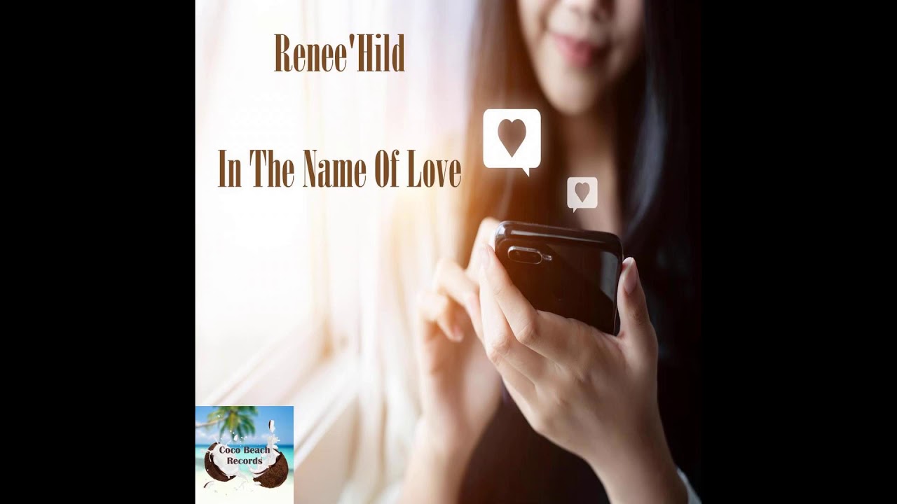 Renee' Hild - In The Name Of Love - YouTube